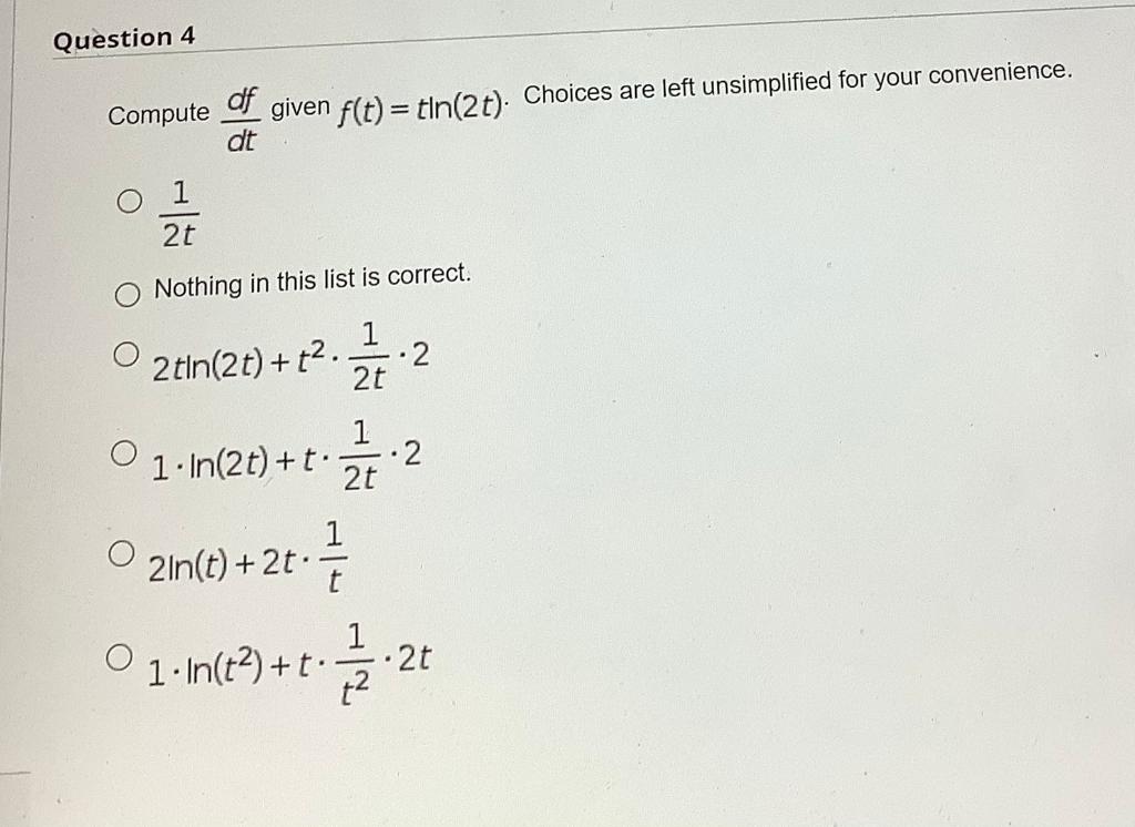 Solved Question 4 Compute df given f(t)= tln(2t). Choices | Chegg.com