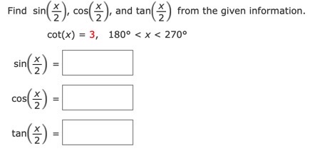 Solved Find sin(x/2), cos (x/2), and tan(x/2) from the given | Chegg.com