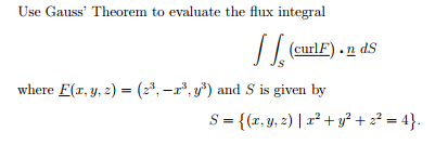 Solved Use Gauss' Theorem to evaluate the flux integral | Chegg.com
