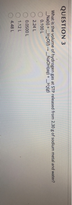 Solved QUESTION 3 What is the volume of hydrogen gas at STP | Chegg.com