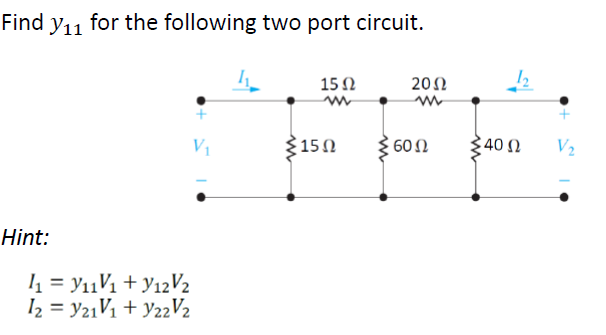 Solved Find y11 for the following two port circuit. Hint: | Chegg.com