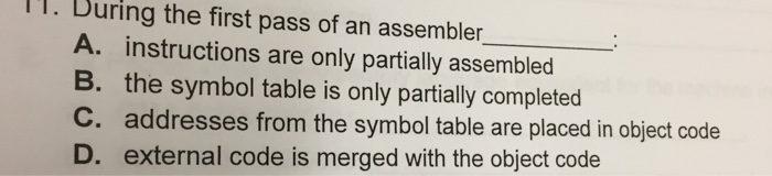 Solved During the first pass of an assembler _________: A. | Chegg.com