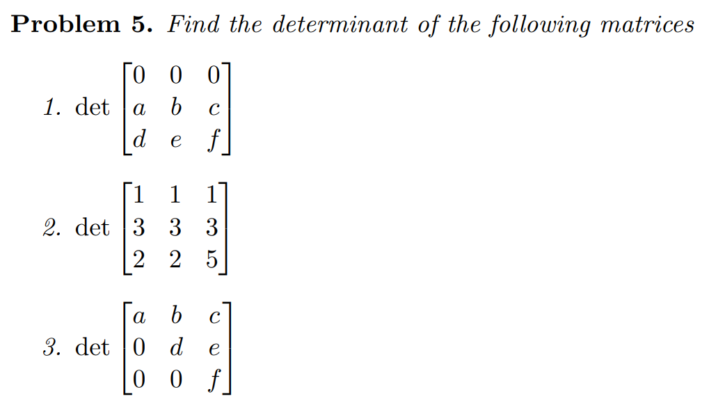 Solved Problem 5. Find the determinant of the following | Chegg.com
