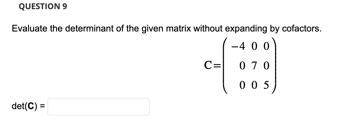 Solved Evaluate the determinant of the given matrix without | Chegg.com