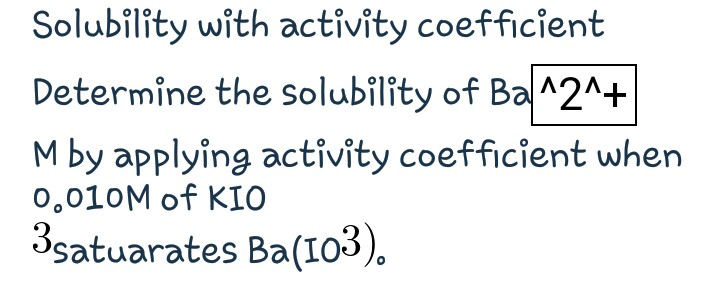 Solved Solubility with activity coefficient Determine the | Chegg.com