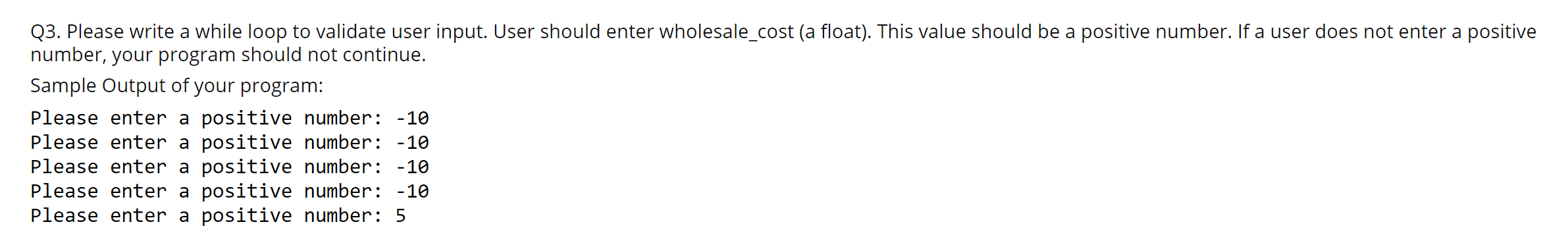 Solved Q3. Please write a while loop to validate user input. | Chegg.com
