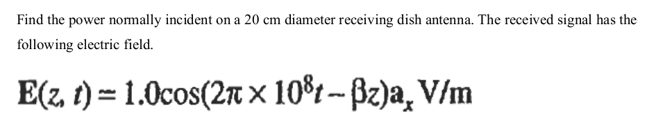Solved Find the power normally incident on a 20 cm diameter | Chegg.com