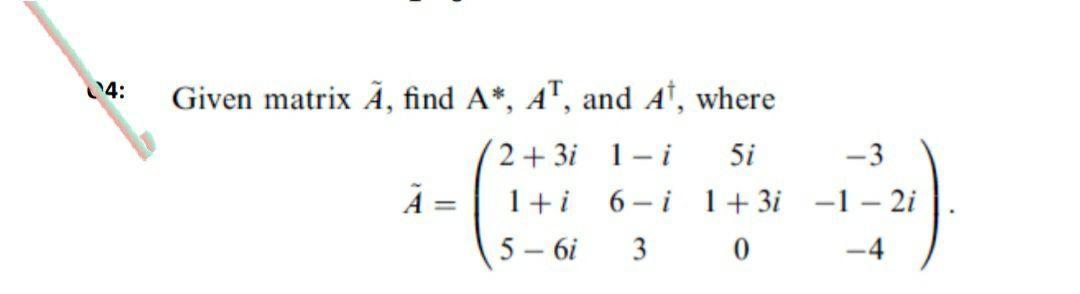 Solved 14: Given matrix X, find A*, AT, and A, where A 2 + | Chegg.com