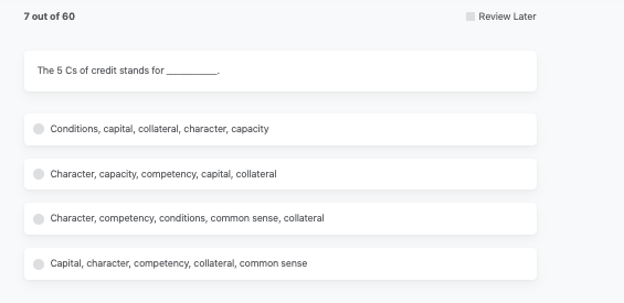 Solved 7 ﻿out of 60 ﻿The 5 ﻿Cs of credit stands for | Chegg.com
