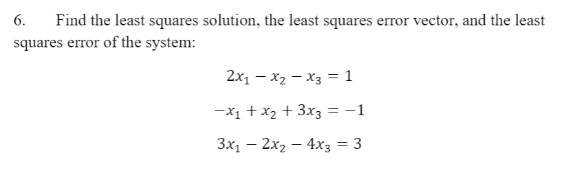 Solved 6. Find the least squares solution, the least squares | Chegg.com