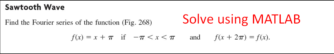 Solved Sawtooth Wave Find the Fourier series of the function | Chegg.com