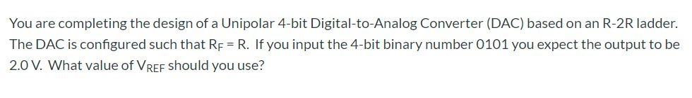 Solved You are completing the design of a Unipolar 4-bit | Chegg.com