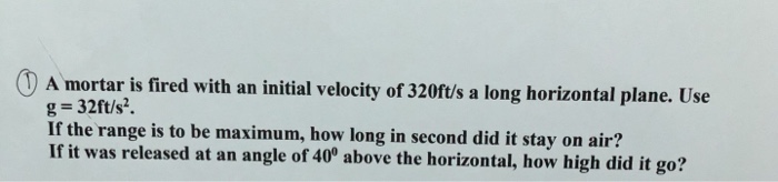 Solved A mortar is fired with an initial velocity of 320ft/s | Chegg.com