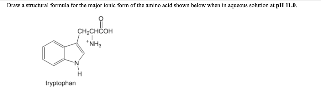 Solved Draw a structural formula for the major ionic form of | Chegg.com