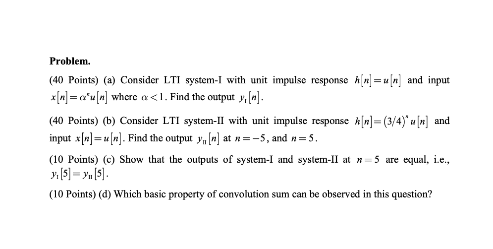 Solved Problem. (40 Points) (a) Consider LTI system-I with | Chegg.com