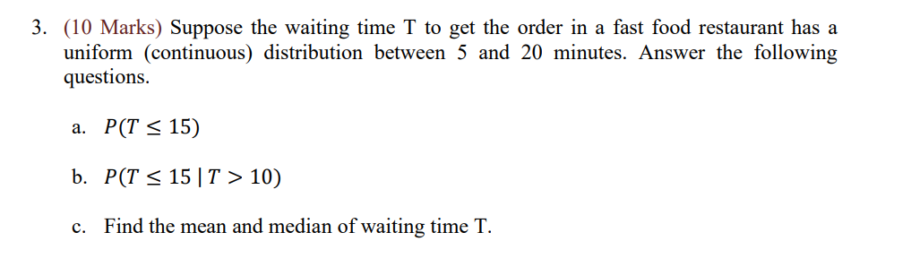 Solved 3. (10 Marks) Suppose the waiting time T to get the | Chegg.com