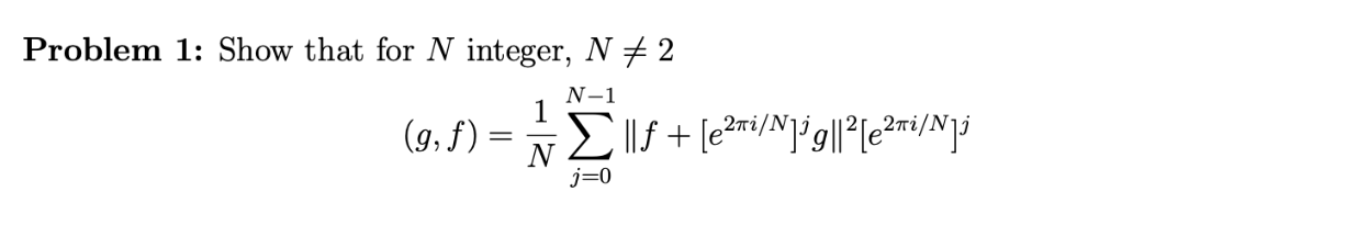 Solved Problem 1: Show that for N integer, N =2 | Chegg.com