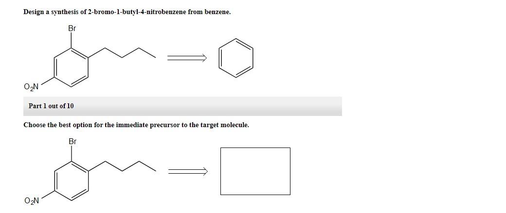 Design A Synthesis Of 2 Bromo 1 Butyl 4 Nitrobenzene From Benzene ... Design A Synthesis Of 2 Bromo 1 Butyl 4 Nitrobenzene From Benzene ...