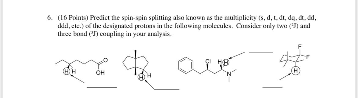 Solved 6. (16 Points) Predict the spin-spin splitting also | Chegg.com