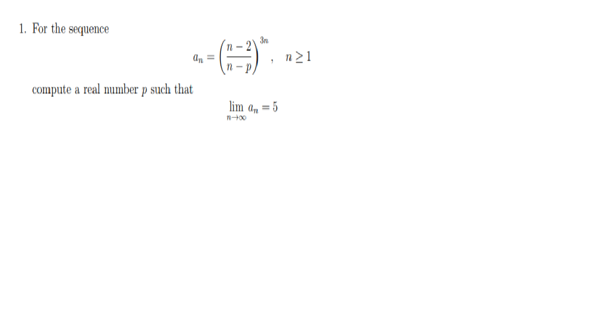 Solved 1. For the sequence 3n n - 2 an = n> 1 n - P compute | Chegg.com