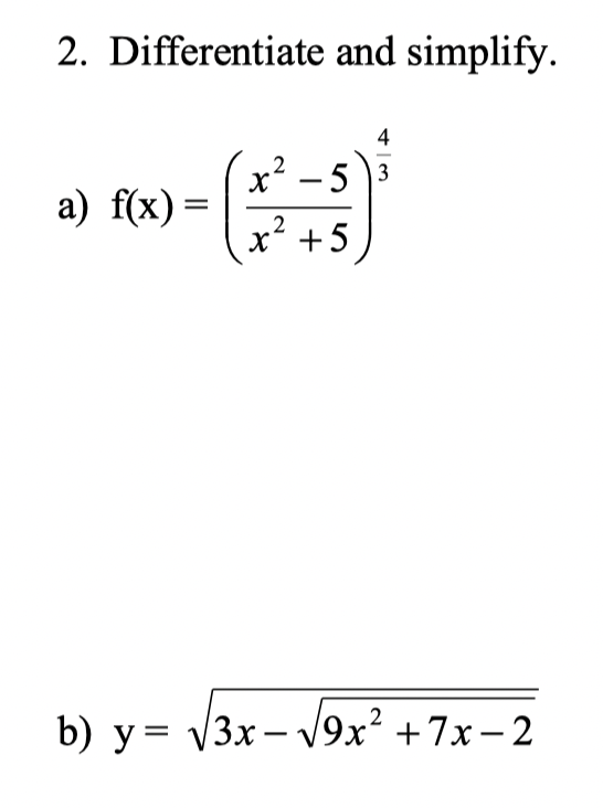 Solved 2. Differentiate and simplify. 4 2 X - a) f(x)= x? – | Chegg.com