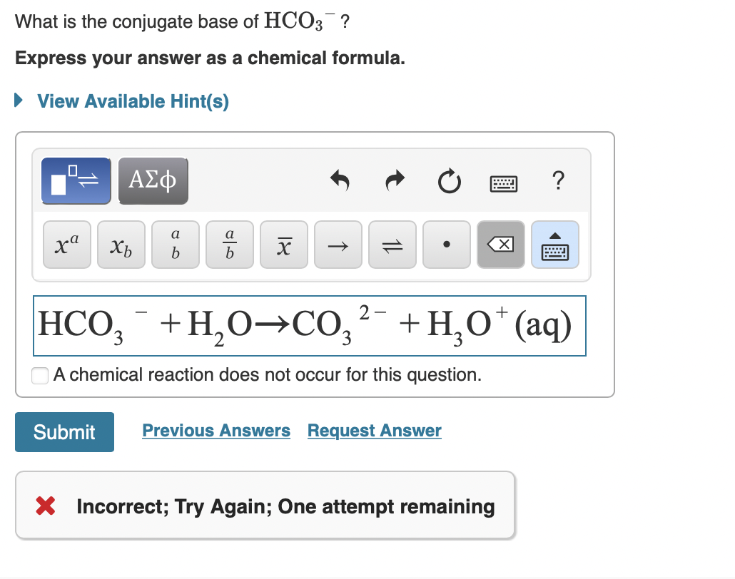 Solved What is the conjugate base of HCO3-? Express your | Chegg.com
