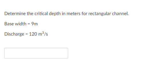 Solved Determine the critical depth in meters for | Chegg.com