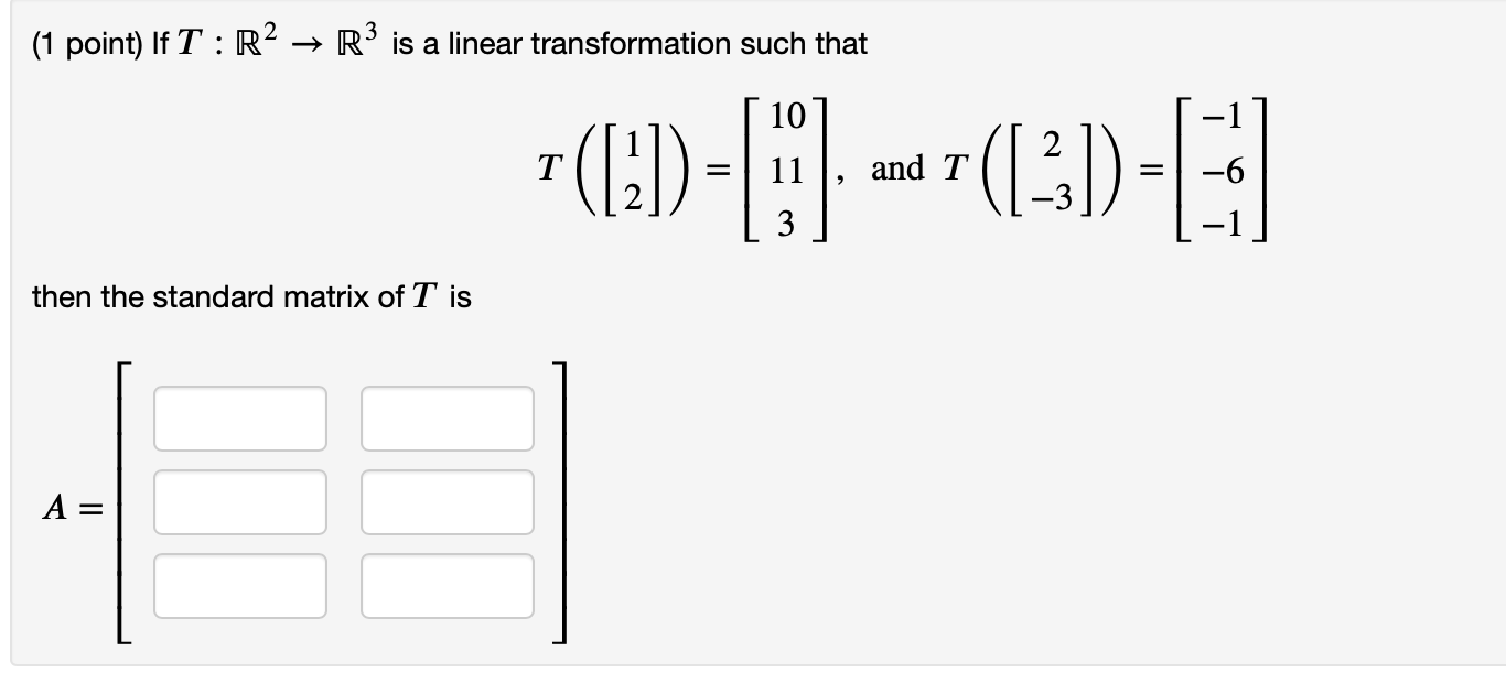 Solved (1 point) If T : R2 + R3 is a linear transformation | Chegg.com