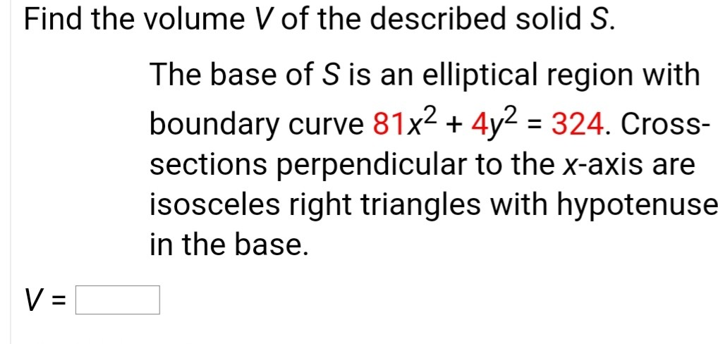 Solved Find the volume V of the described solid S. The base | Chegg.com