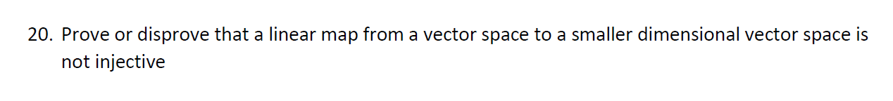 Solved 20. Prove or disprove that a linear map from a vector | Chegg.com