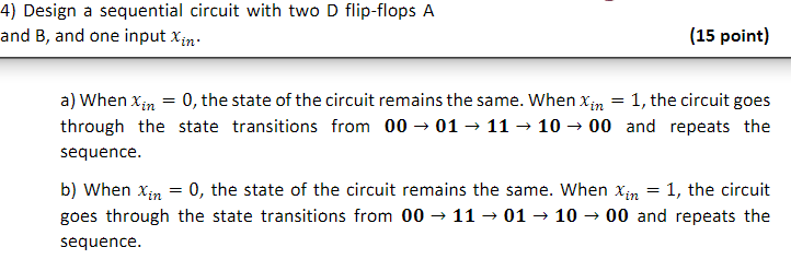 Solved 4) Design a sequential circuit with two D flip-flops | Chegg.com