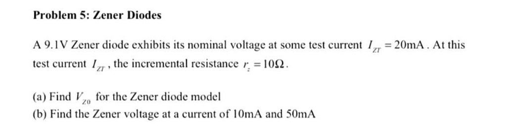 Solved Problem 5: Zener Diodes A 9.1V Zener diode exhibits | Chegg.com