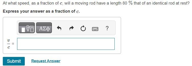 Solved At what speed, as a fraction of c, will a moving rod | Chegg.com