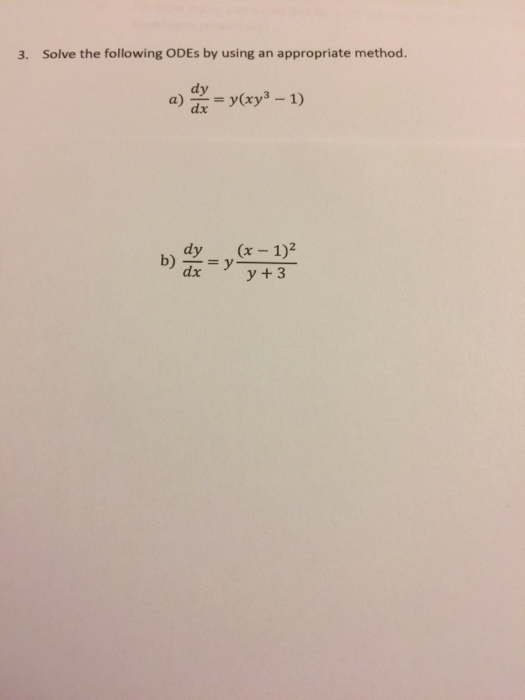 Solved Solve the following ODEs by using an appropriate | Chegg.com Solved Solve the following ODEs by using an appropriate | Chegg.com