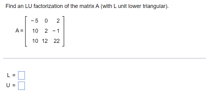 Solved Find an LU factorization of the matrix A (with L unit | Chegg.com