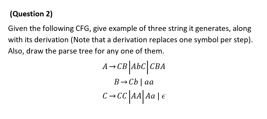 Solved (Question 2) Given the following CFG, give example of | Chegg.com