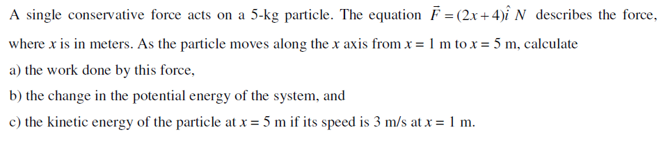 Solved = A single conservative force acts on a 5-kg | Chegg.com