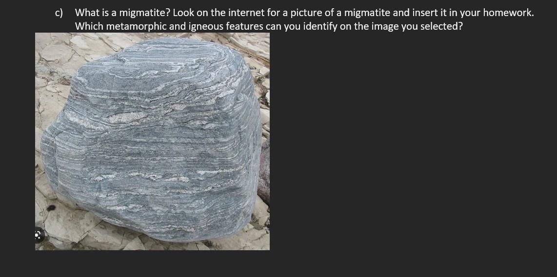 Solved c) What is a migmatite? Look on the internet for a | Chegg.com