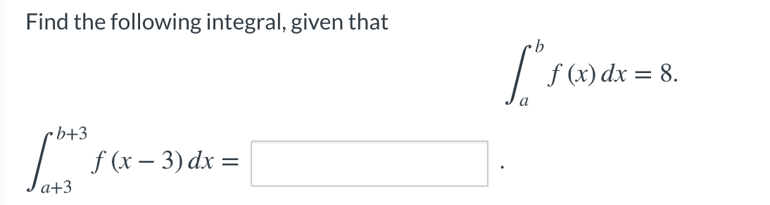 Solved Find the following integral, given that f (x) dx = 8. | Chegg.com