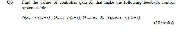 Solved Q3 Find the values of controller gain K, that make | Chegg.com