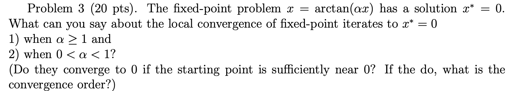 Solved Problem 3 (20 pts). The fixed-point problem x = | Chegg.com