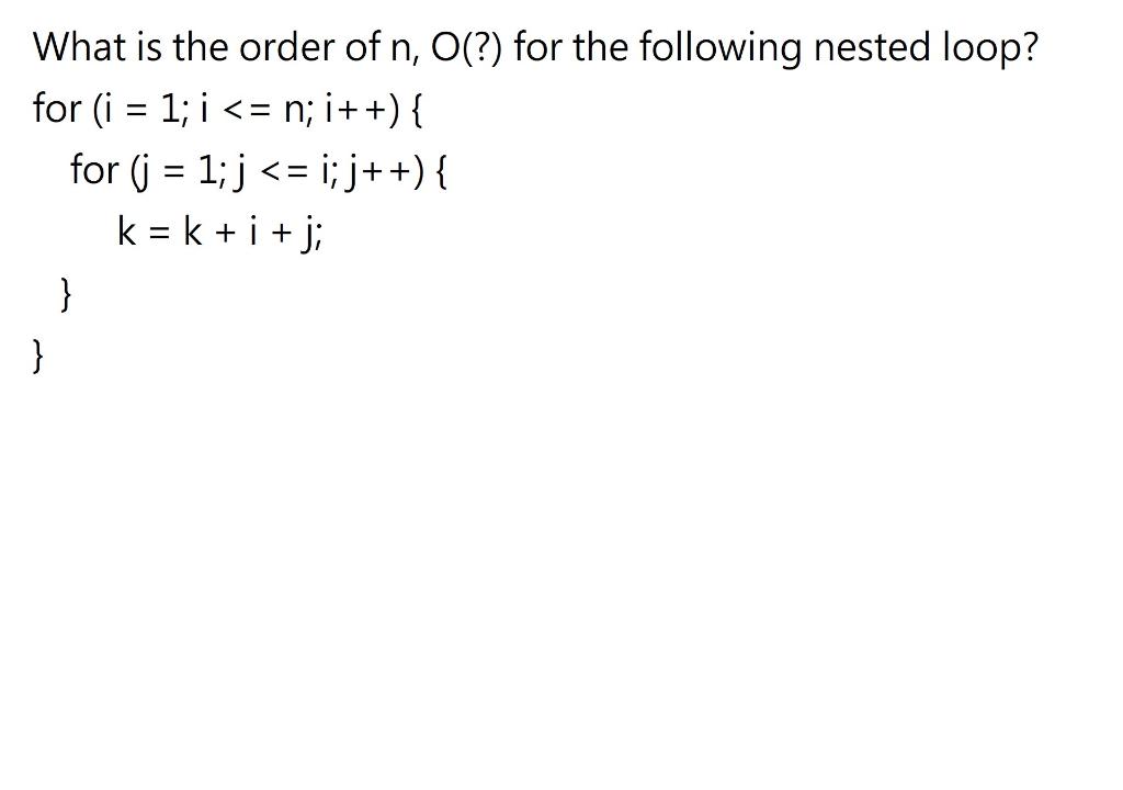 Solved What is the order of n, O(?) for the following nested | Chegg.com