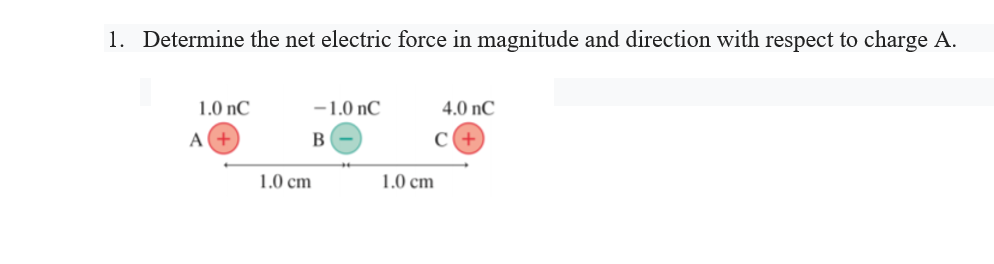 Solved 1. Determine the net electric force in magnitude and | Chegg.com