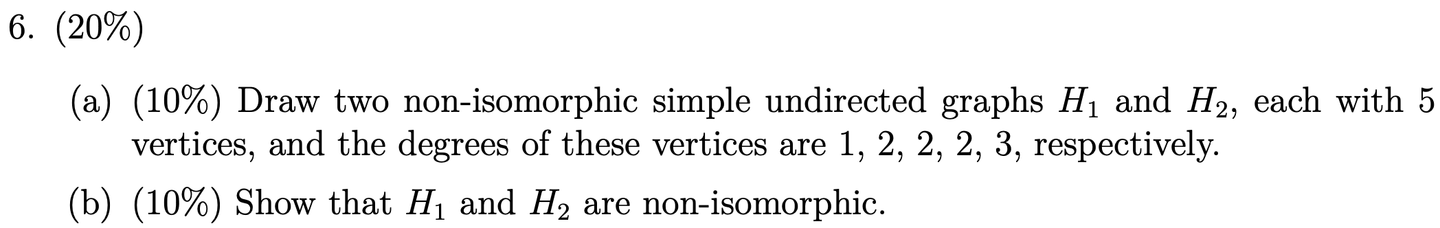 Solved 6. (20%) (a) (10%) Draw two non-isomorphic simple | Chegg.com