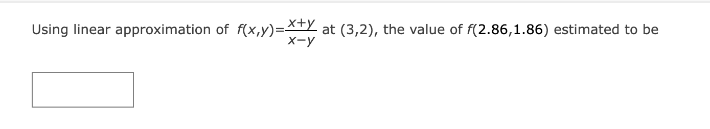 Solved Using linear approximation of f(x,y)=x+y at (3,2), | Chegg.com