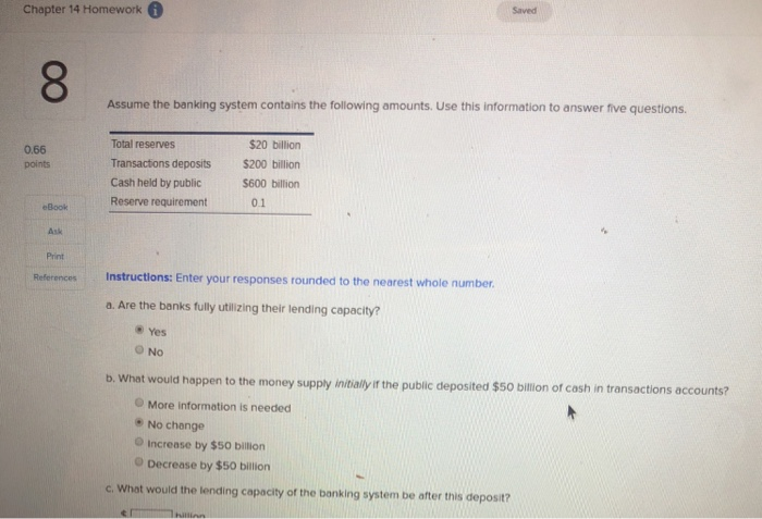 Solved Saved Chapter 14 Homework 8 Assume the banking system | Chegg.com Solved Saved Chapter 14 Homework 8 Assume the banking system | Chegg.com