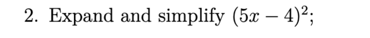 Solved Expand and simplify (5x-4)2; | Chegg.com