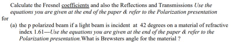 Solved Calculate the Fresnel coefficients and also the | Chegg.com