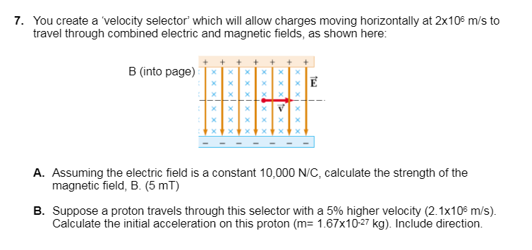 Solved 7. You create a velocity selector' which will allow | Chegg.com