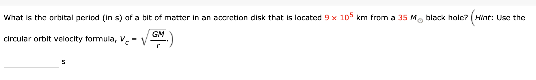 Solved What is the orbital period (in s) of a bit of matter | Chegg.com